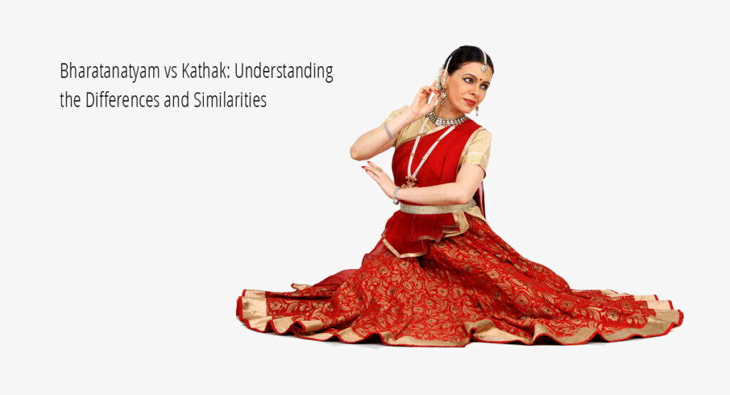 Bharatanatyam vs Kathak: Understanding the Differences and Similarities ...