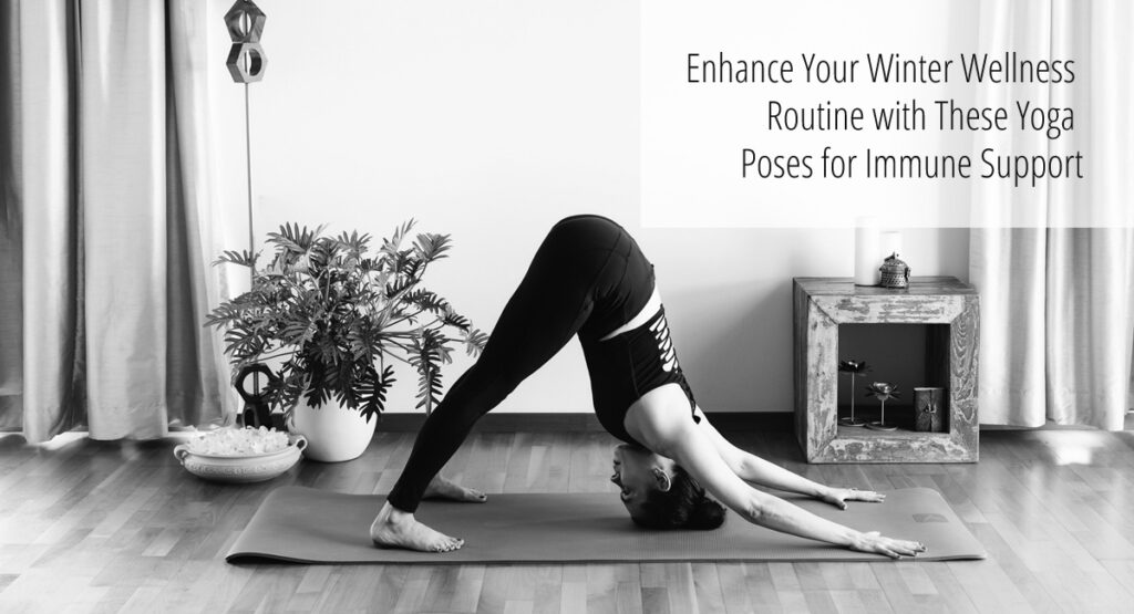 Boost Immunity This Winter! Yoga Poses for a Healthy You