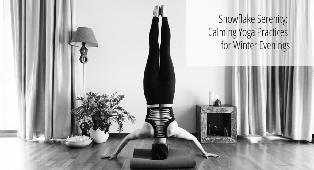 Find Winter Peace: Calming Yoga Poses for Cozy Evenings