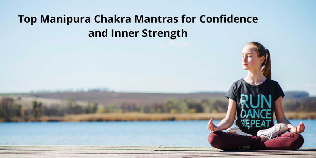 Top Manipura Chakra Mantras for Confidence and Inner Strength | Mrunal ...